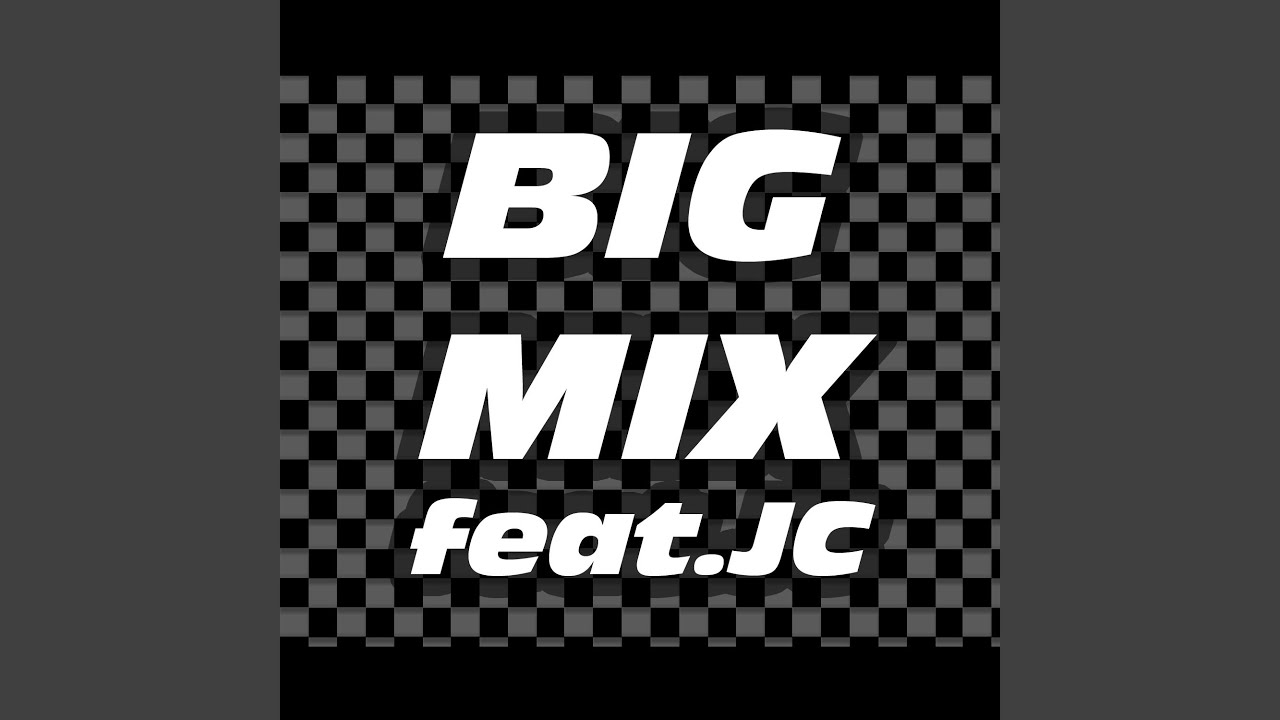 Big Mix (feat. JC) - YouTube