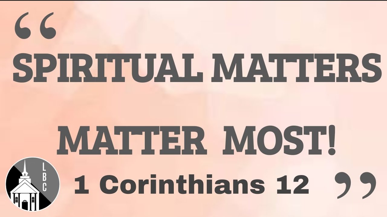 1 Corinthians 12 - "What Matters Most" - YouTube