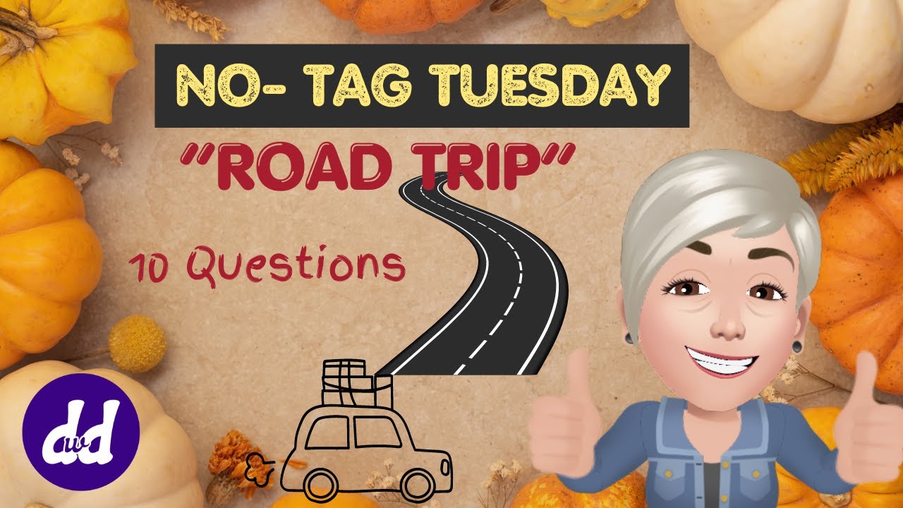 No Tag Tuesday | Road Trip Questions Tag - YouTube