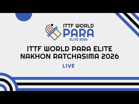 LIVE! | Day 4 | Table 1 | ITTF World Para Elite Nakhon Ratchasima 2026 (THA)