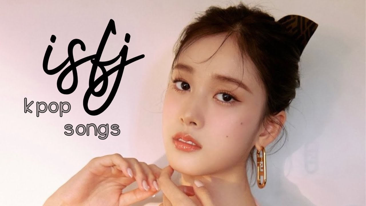isfj kpop songs (kpop mbti series pt.15) - YouTube