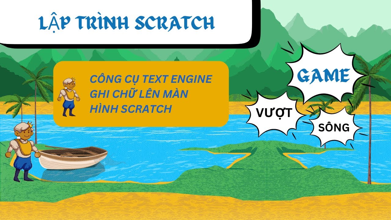 Hướng dẫn lập trình Scratch Game Vượt Sông P1: Công cụ Text Engine trong Scratch - YouTube