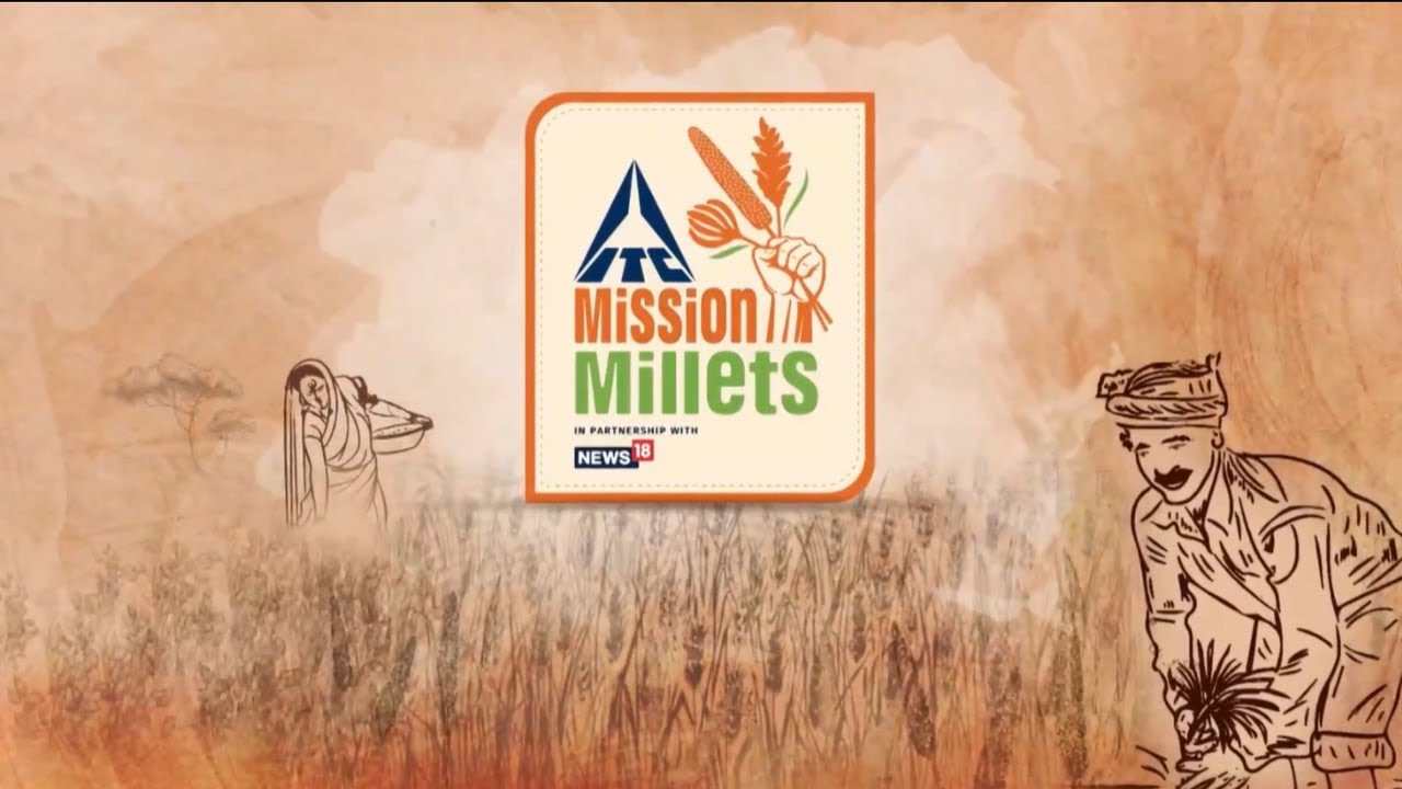 Mission Millets | A CSR Initiative by ITC & Network18 | Launch Episode ...