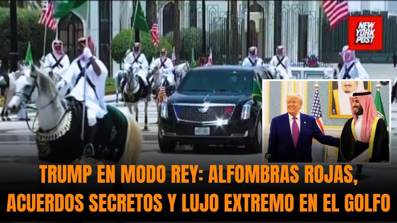 TRUMP EN MODO REY: Alfombras rojas, acuerdos secretos y lujo extremo en ...