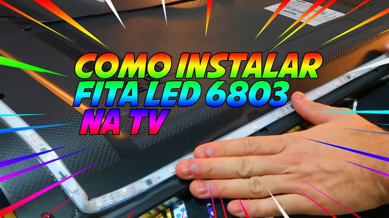 COMO INSTALAR FITA LED 6803 NA TV - YouTube