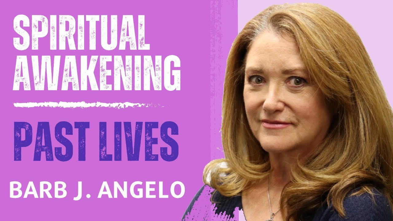 Spiritual Awakening, Past Lives & Wisdom - Barb J. Angelo Past Life ...
