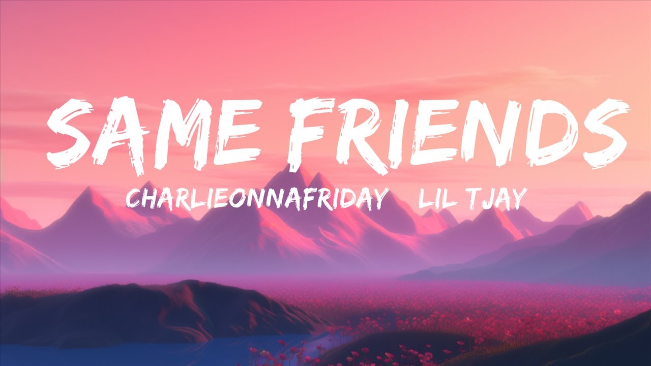 charlieonnafriday & Lil Tjay - Same Friends (Lyrics) - YouTube