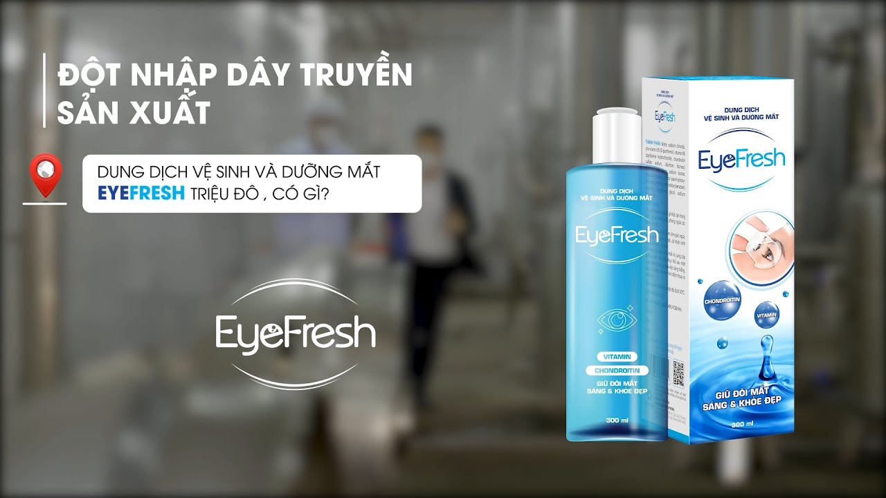 ĐỘT NHẬP QUY TRÌNH SẢN XUẤT NƯỚC RỬA MẮT EYEFRESH - YouTube