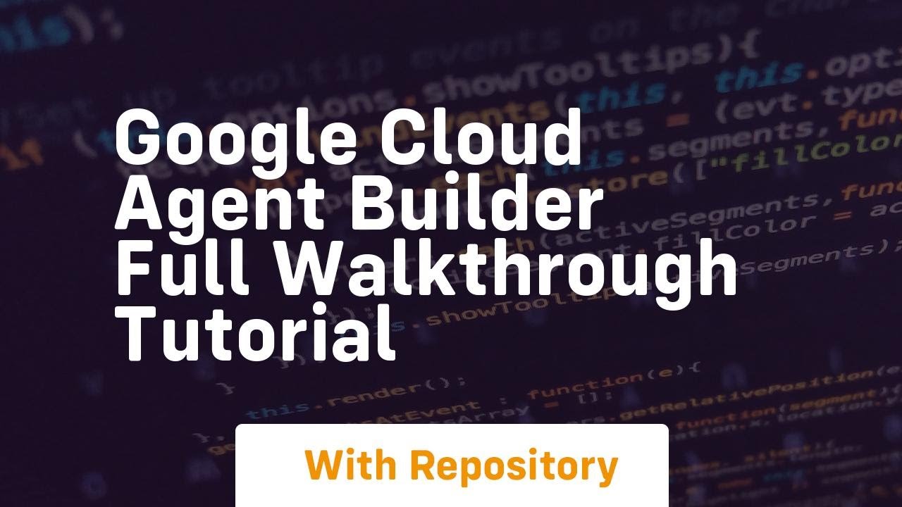 google cloud agent builder full walkthrough tutorial - YouTube