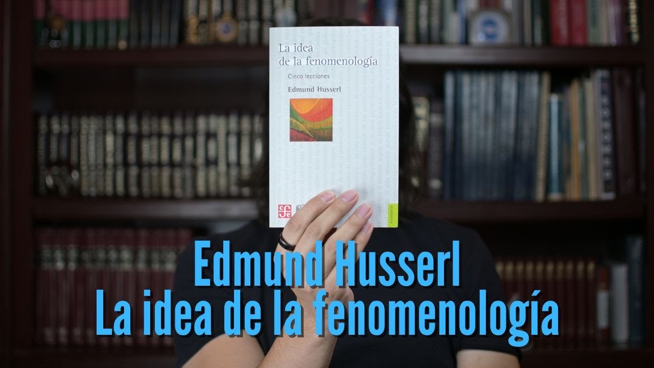 La idea de la fenomenología - Edmund Husserl / Caminar leyendo Ep. 87 - YouTube