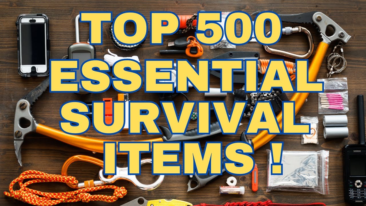 The Top 500 Essential Survival Items For Preppers Youtube
