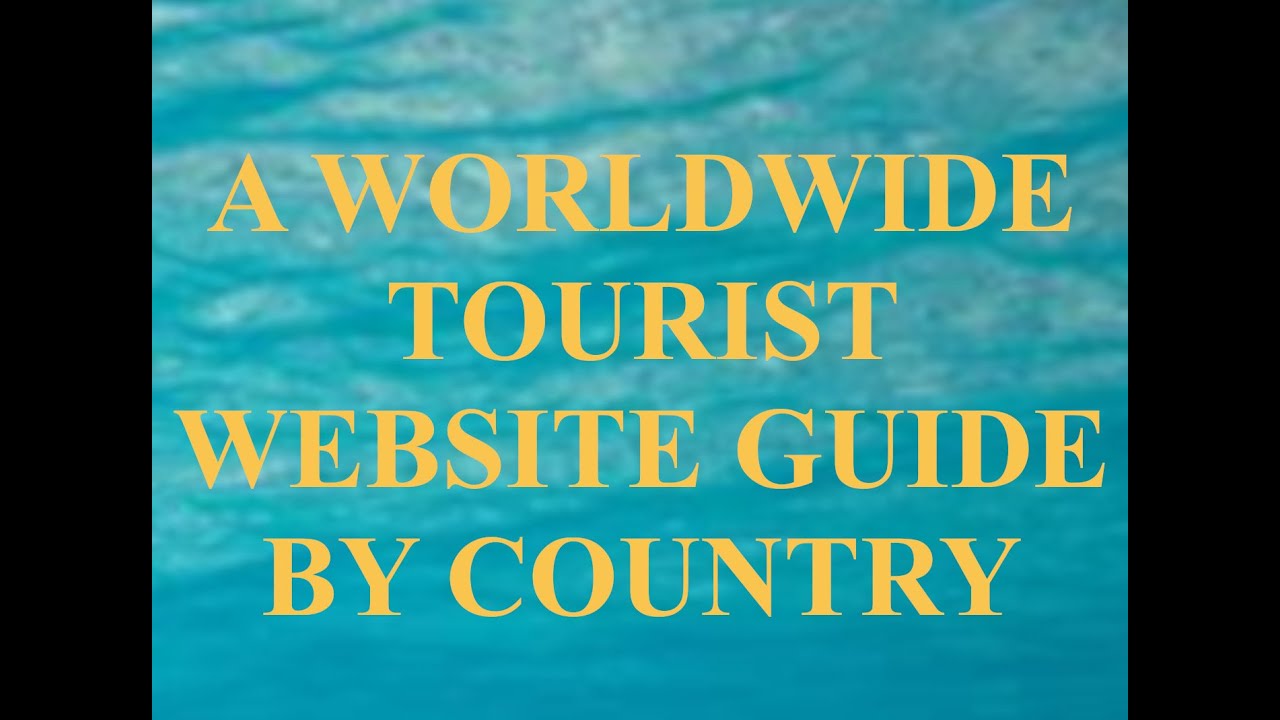 A WORLDWIDE TOURIST WEBSITE GUIDE BY COUNTRY - YouTube
