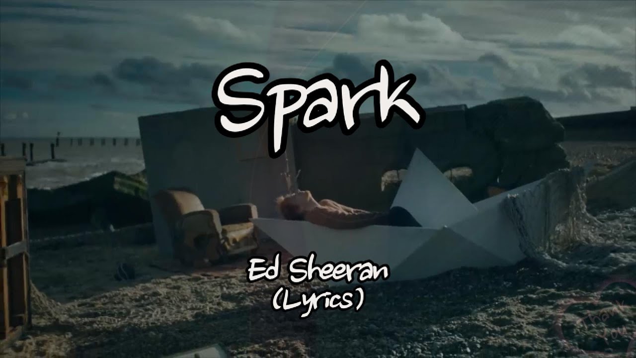 Ed Sheeran - Spark (Lyrics) - YouTube