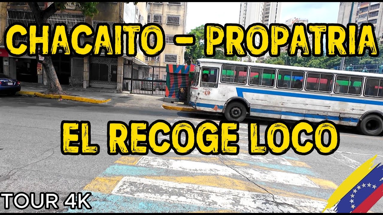 PASEO por CARACAS en el RECOGE LOCO (CHACAITO - PROPATRIA) TOUR 4K ...