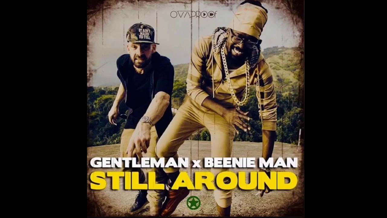 Gentlemen X Bernie Man - Still Around (Official Audio) January 2019 ...