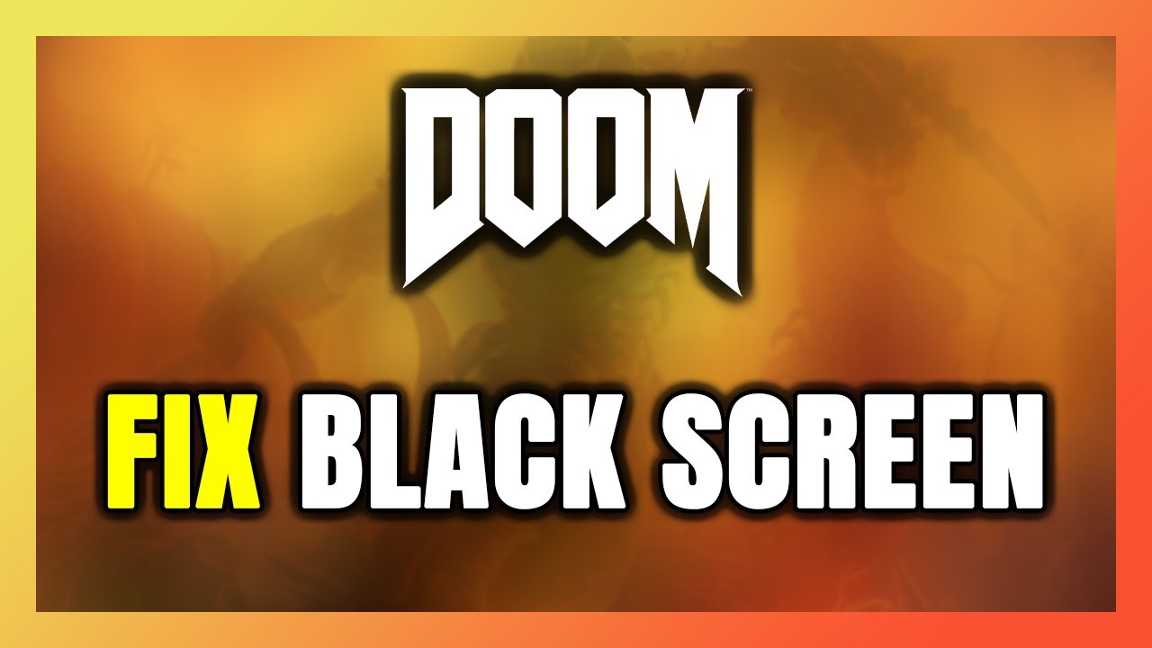 How to FIX DOOM Black Screen! - YouTube