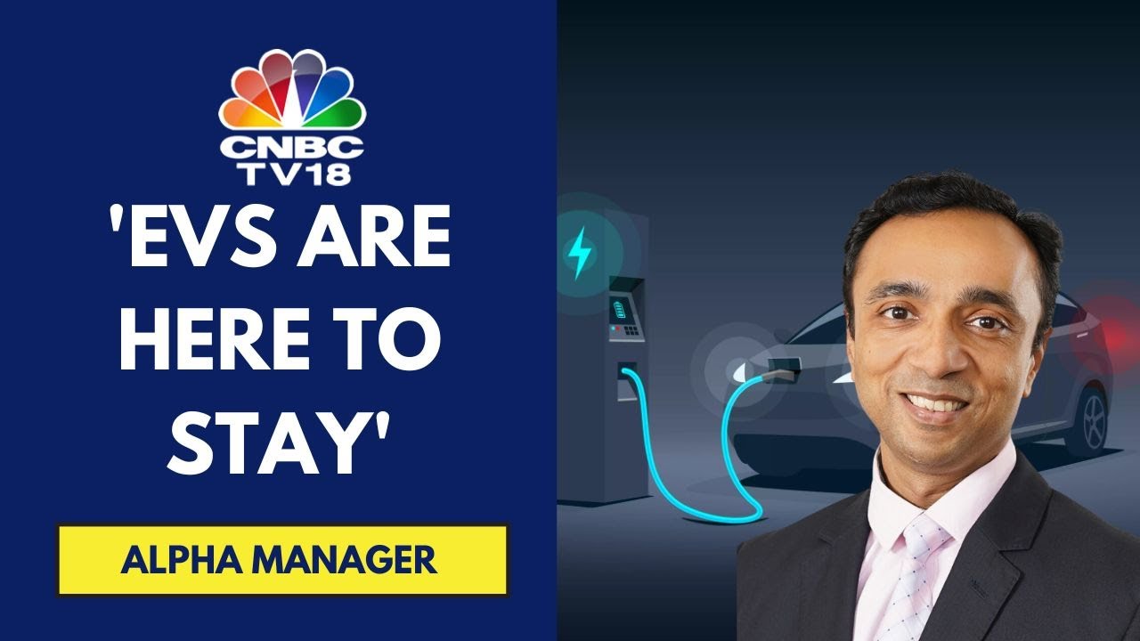 EV Sector Is In An Evolving Stage: Alchemy Capital Management | CNBC ...