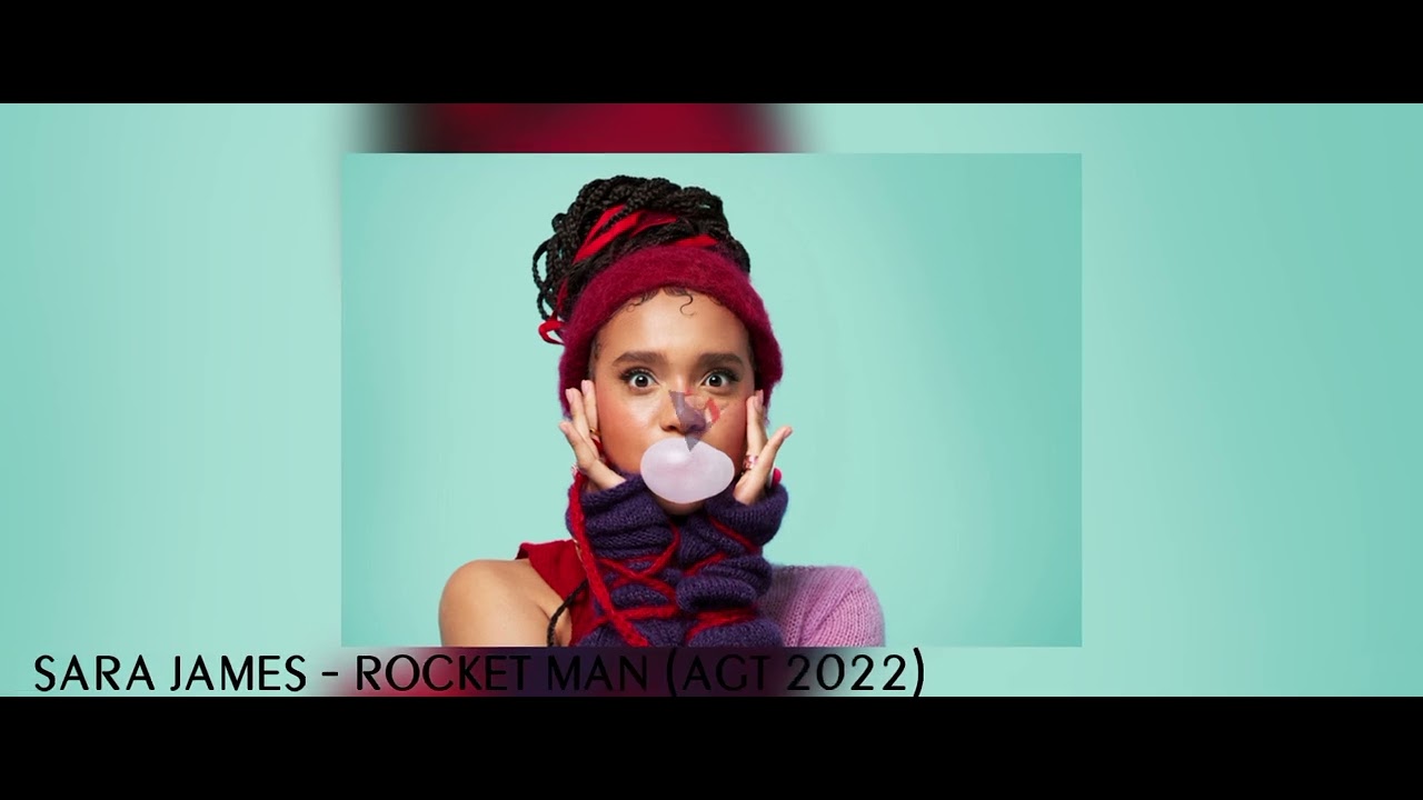 SARA JAMES / ROCKET MAN ( AGT 2022 ) - YouTube
