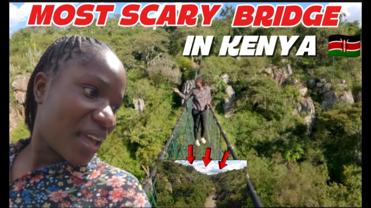 THE MOST SCARY AND TALLEST BRIDGE IN KENYA 🇰🇪 NOT FOR EVERYONE ...