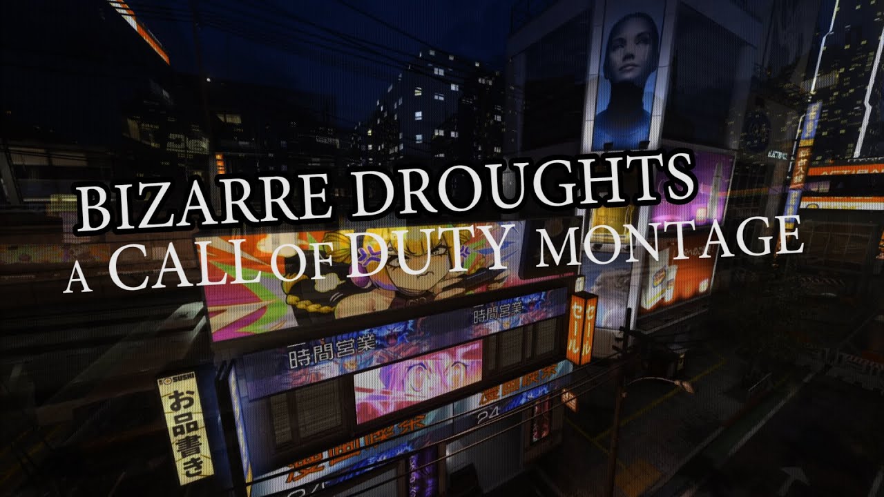 Bizarre Droughts - A Call of Duty Montage - YouTube