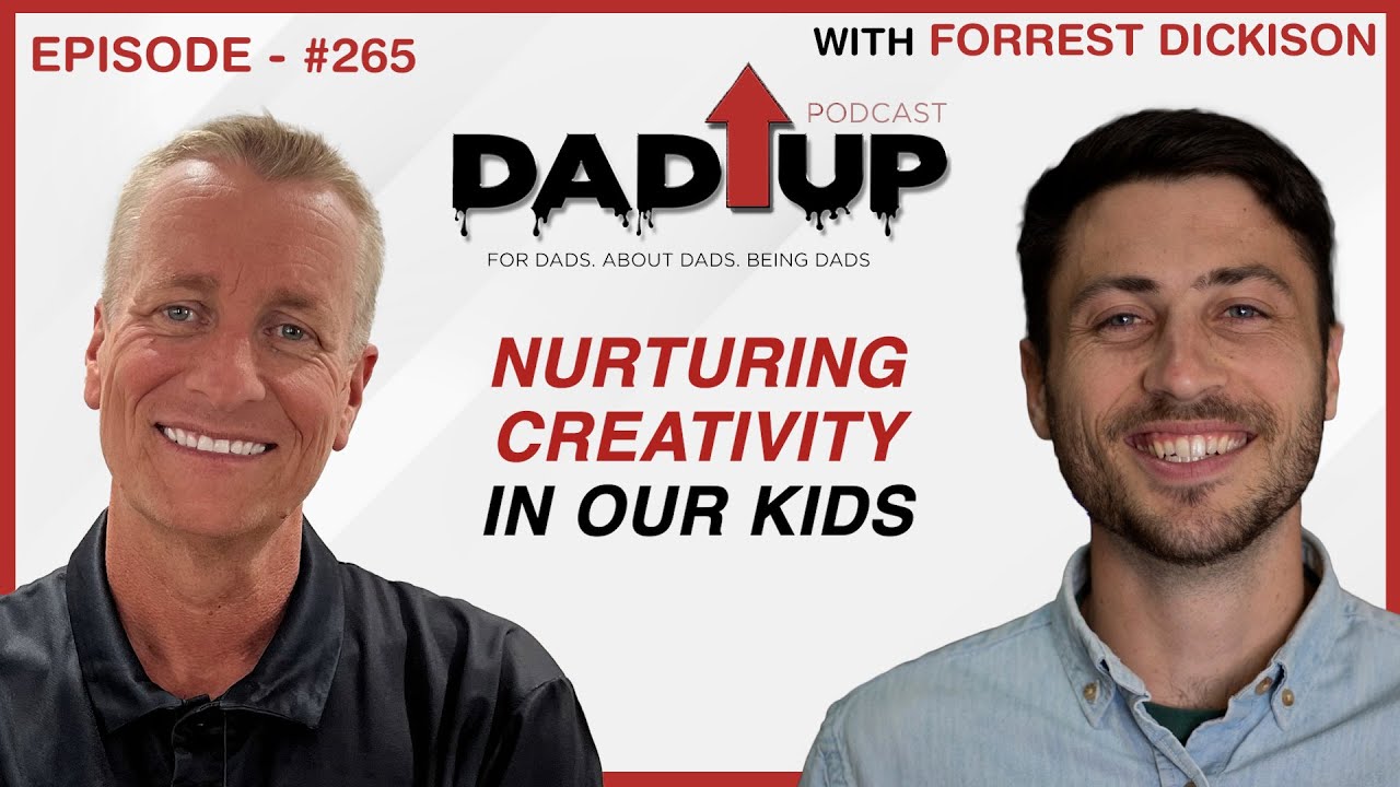 Nurturing Creativity In Our Kids | Forrest Dickison and Bryan Ward | Ep ...