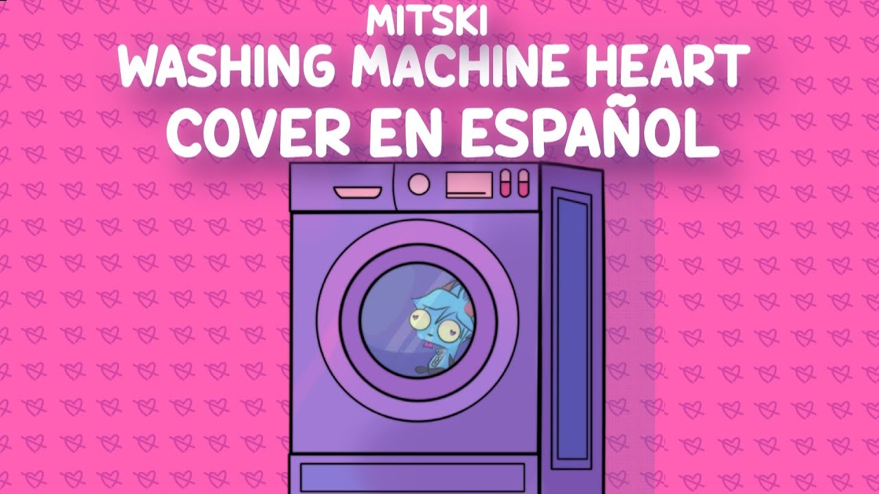 Mitski - Washing Machine Heart Cover En Español - YouTube
