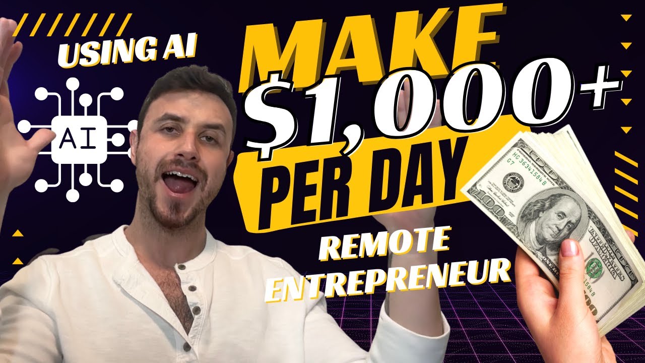 How to Make $1000 PER DAY As A Remote Entrepreneur With AI - YouTube