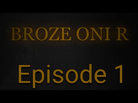 Broze Oni R Episode 1 - YouTube