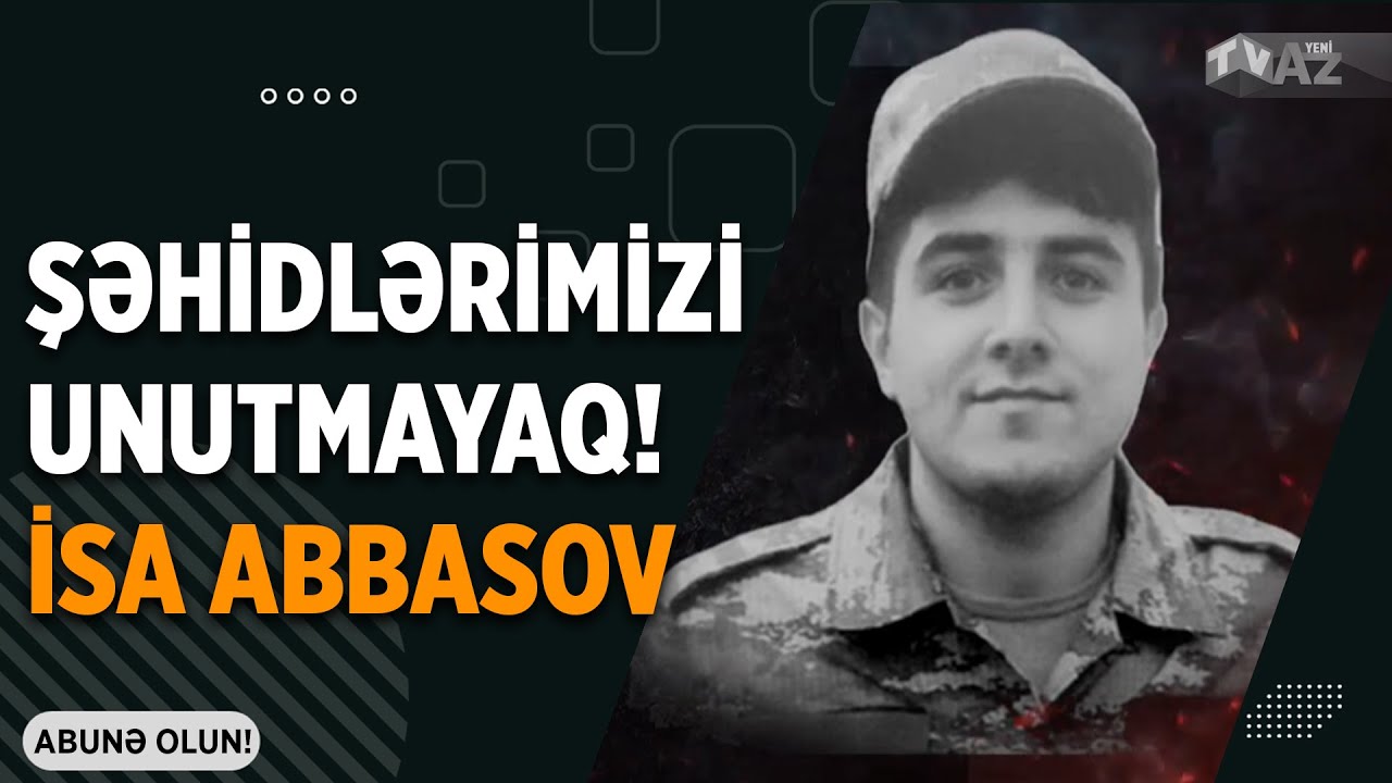 ŞƏHİDLƏRİMİZİ UNUTMAYAQ! | İSA ABBASOV | - YouTube