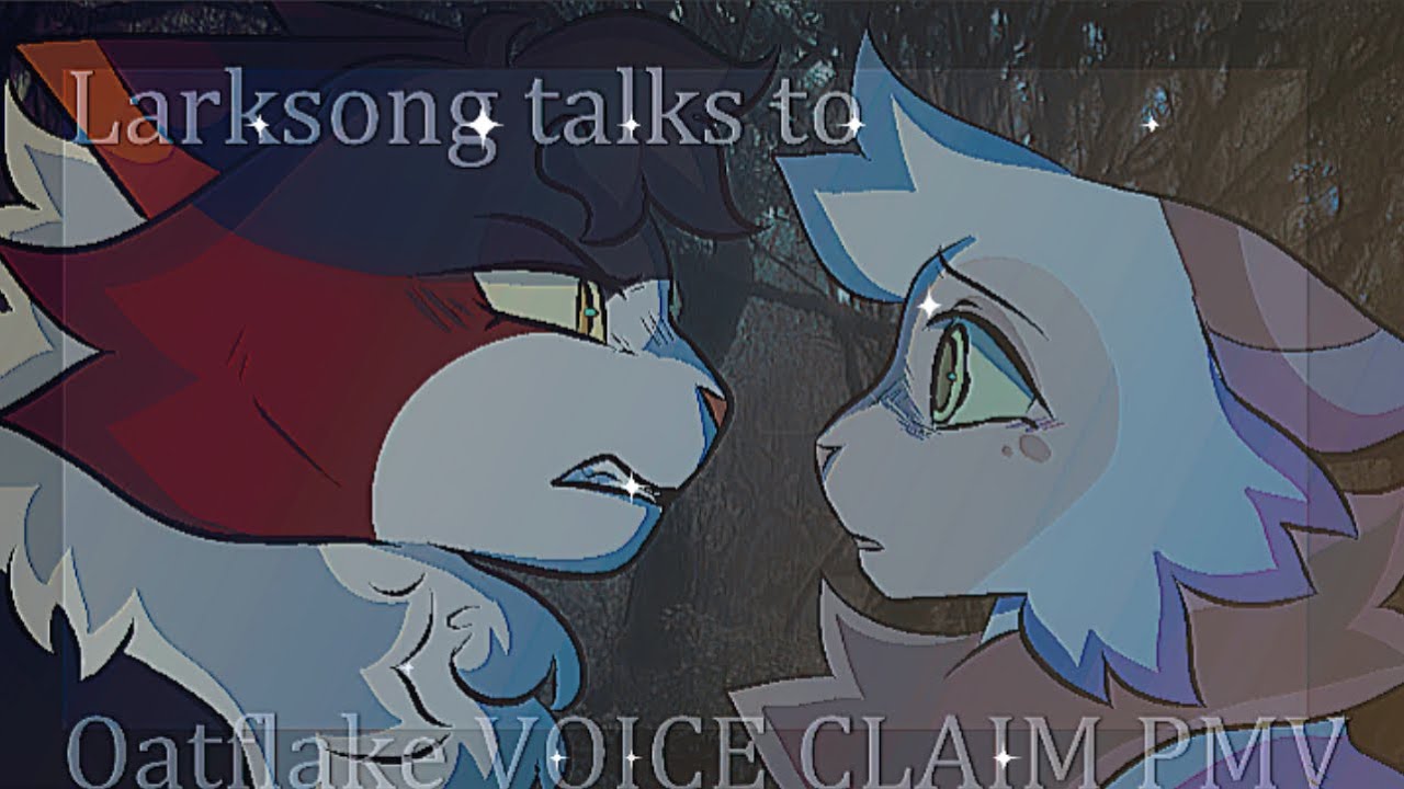 Larksong And Oatflake Talking -【 WarriorsOC PMV 】 - [ Voice Claim ...