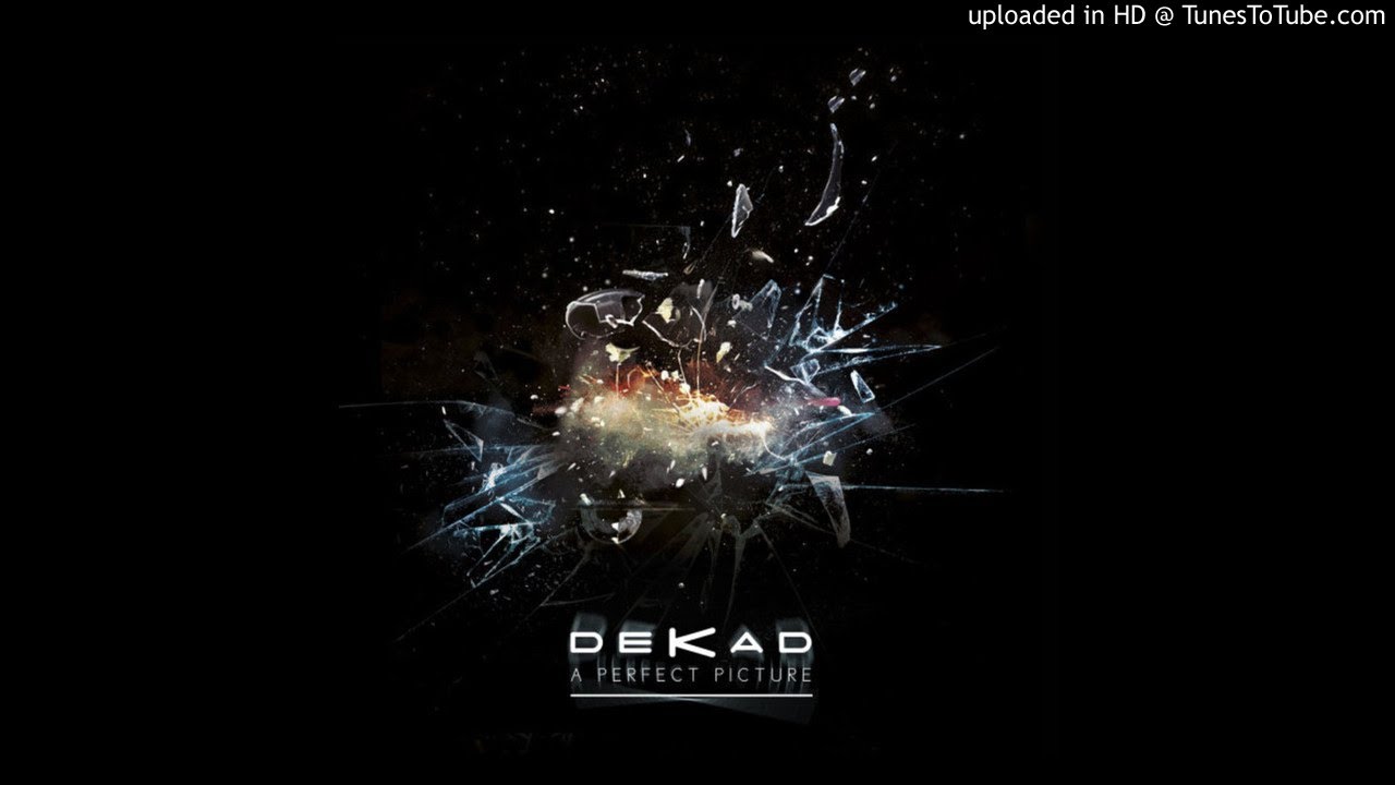 Dekad - A Perfect Picture - YouTube