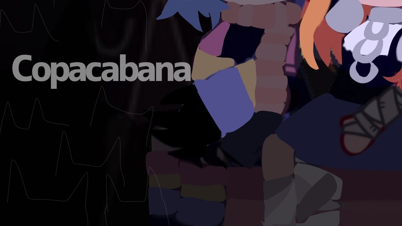 Copacabana! | Gacha meme/trend | Characters Owned by @Kaaatie | # ...