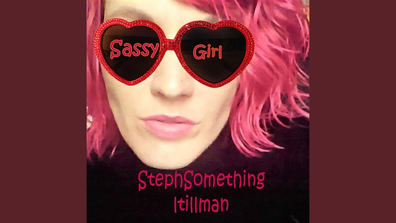Sassy Girl (feat. Steph Something) - YouTube