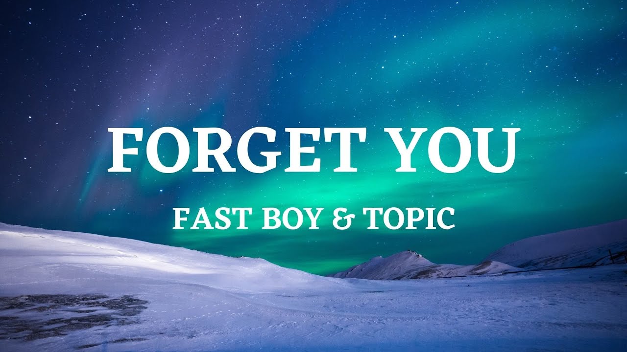 Forget You - FAST BOY & Topic (Lyrics Video) - YouTube