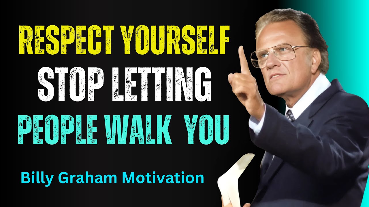 Respect Yourself: Stop Letting People Walk Over You || Billy Graham ...