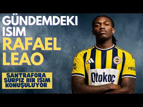 Rafael Leão İddiaları ve Yeni Santrafor İçin Süpriz İddia