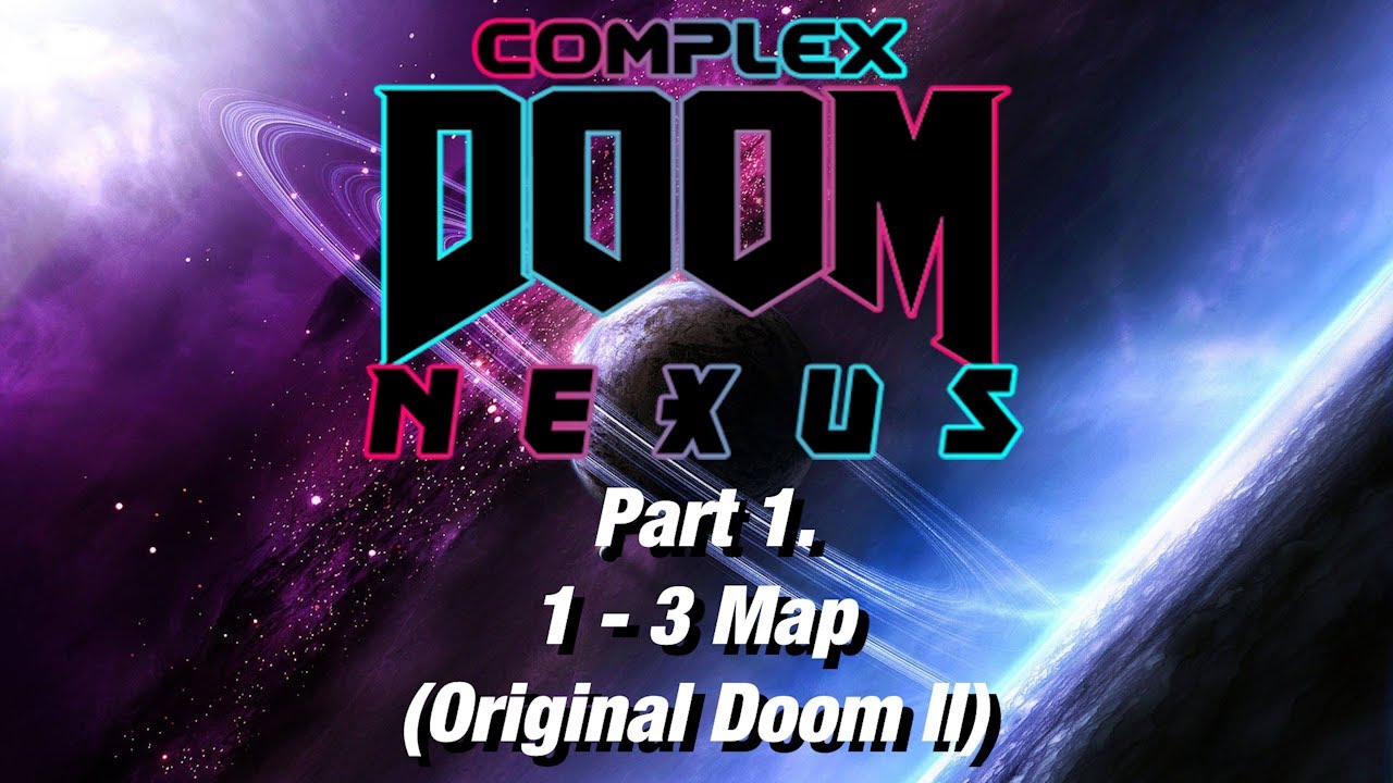 Complex Doom Nexus - Part 1. 1 - 3 Map (Original Doom II) - YouTube