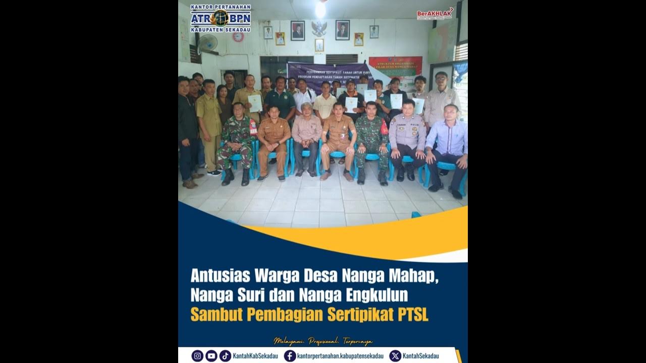 ANTUSIAS WARGA DESA NANGA MAHAP, NANGA SURI DAN NANGA ENGKULUN SAMBUT PEMBAGIAN SERTIPIKAT PTSL ...