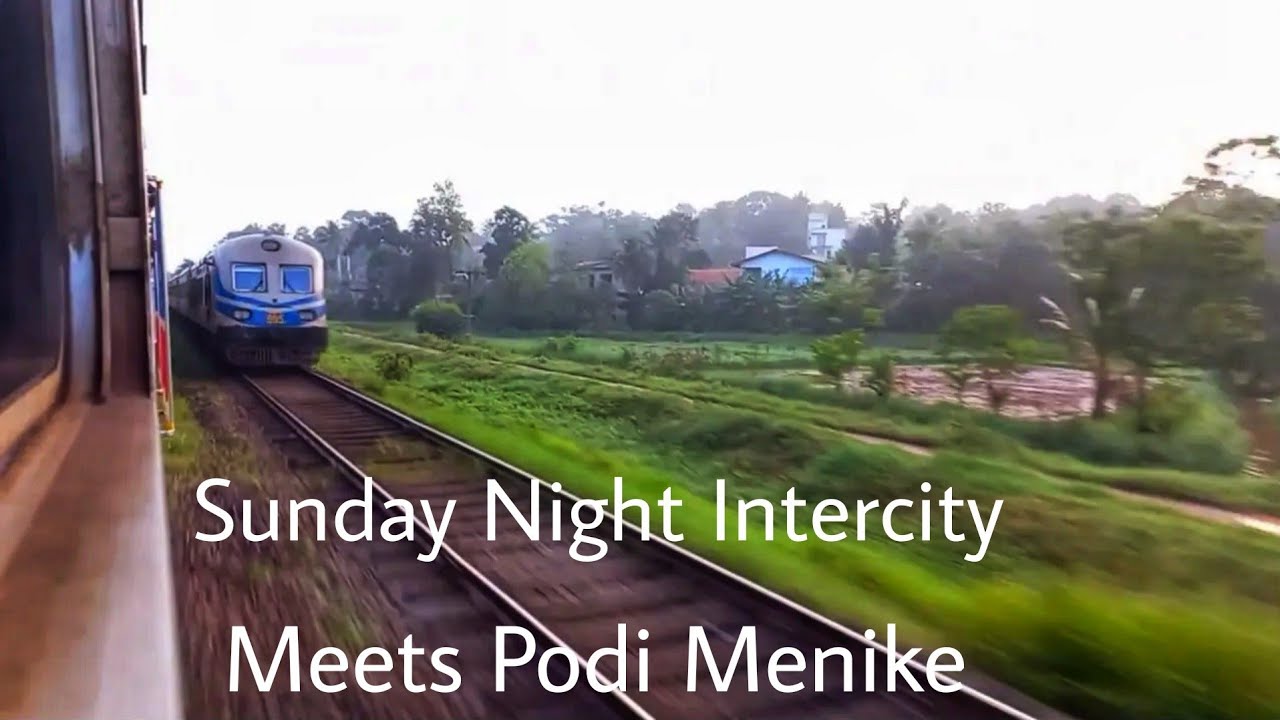 Sunday Night Intercity Meets Podi Menike - YouTube