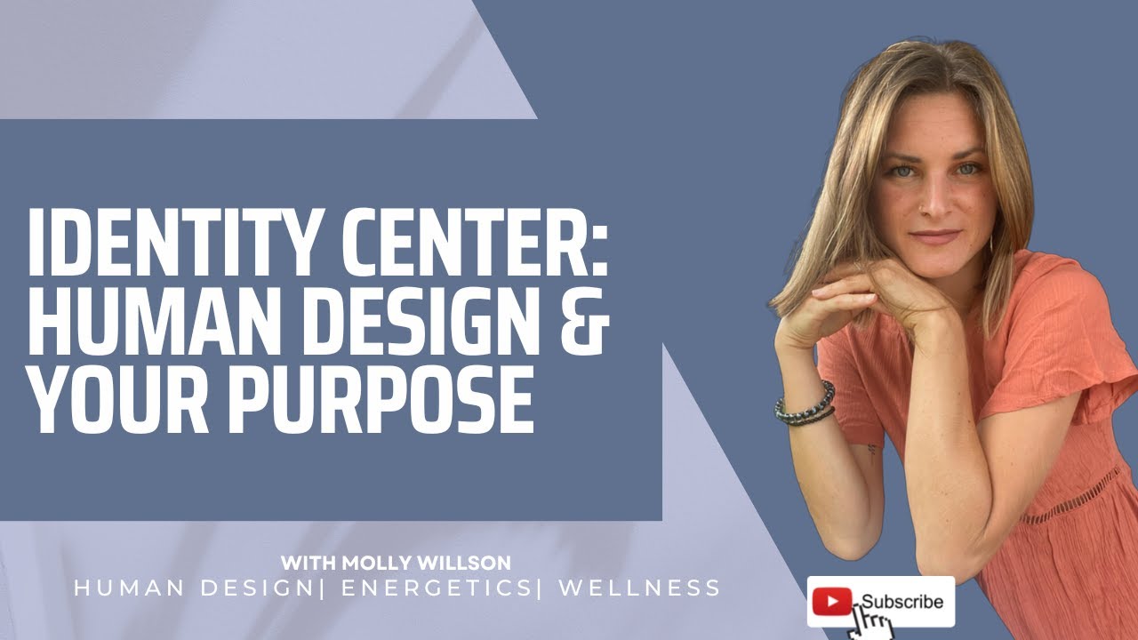 Human Design and Identity Center: Your purpose, sense of self, love ...