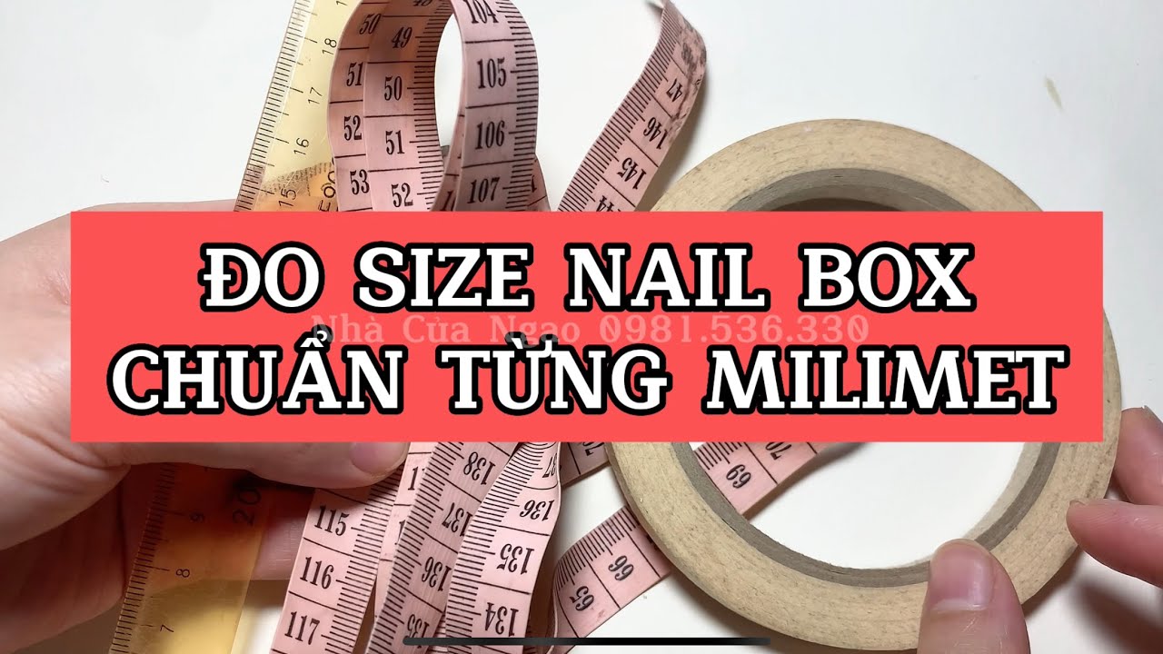 Cách đo size nail box online chính xác, chuẩn từng milimet | Nhà Của ...