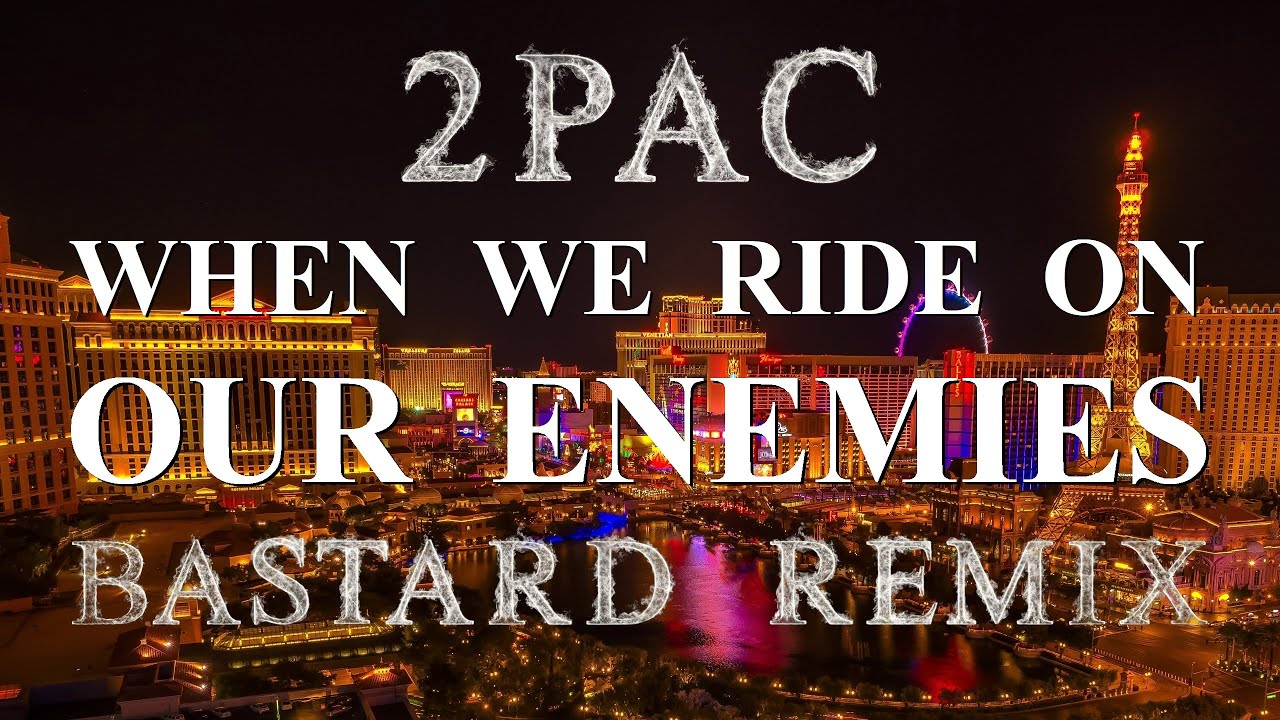 2PAC - WHEN WE RIDE ON OUR ENEMIES [BTD★RMX] 2024 - YouTube