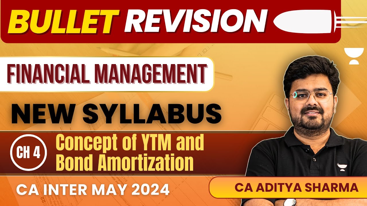 Ch 4 | Concept of YTM & Bond Amortization | FM | Bullet Revision | CA ...