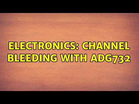 Electronics: Channel Bleeding with ADG732 - YouTube