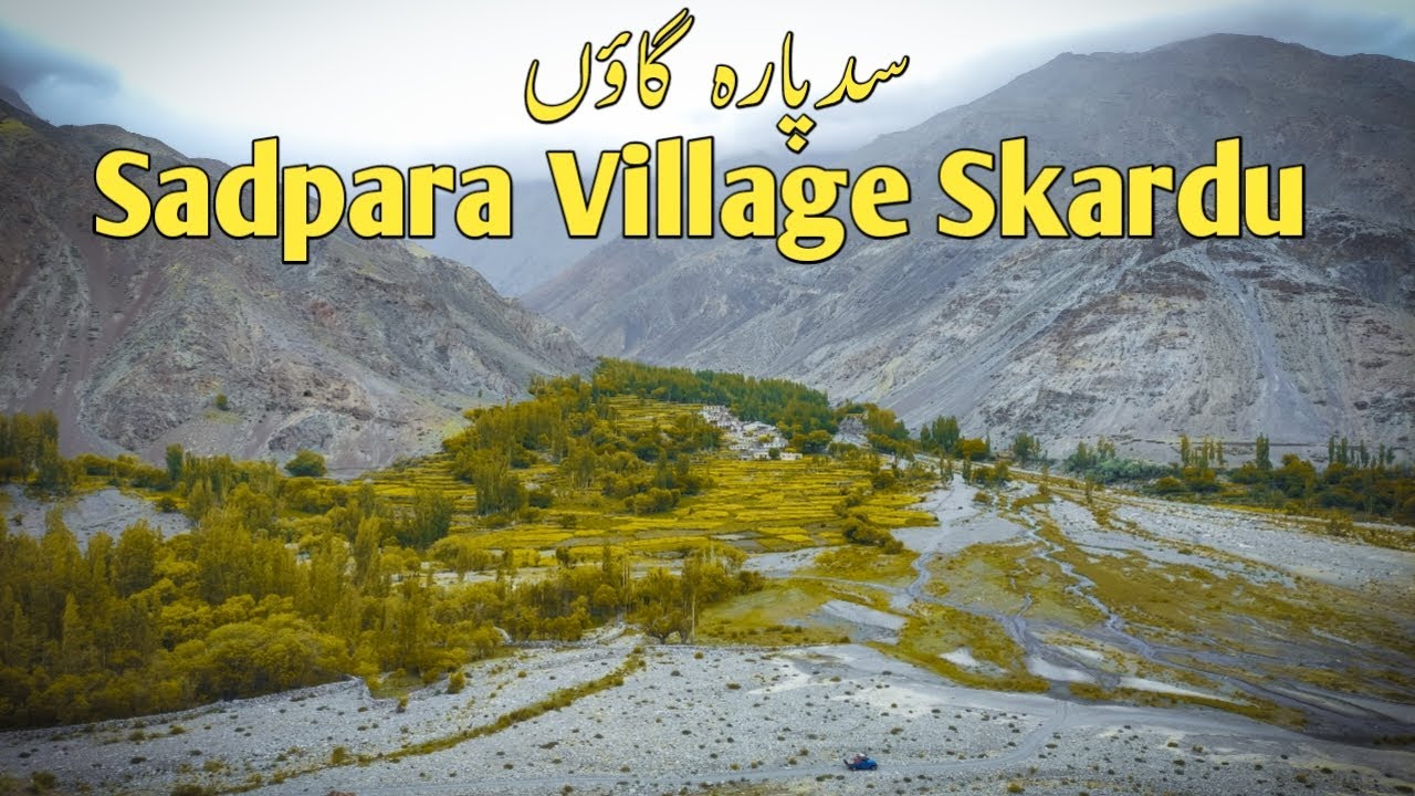 Sadpara Village Skardu Valley Baltistan | Famous Village Of ...