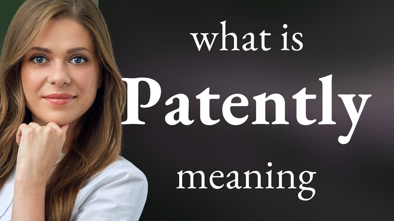 Patently — PATENTLY definition - YouTube