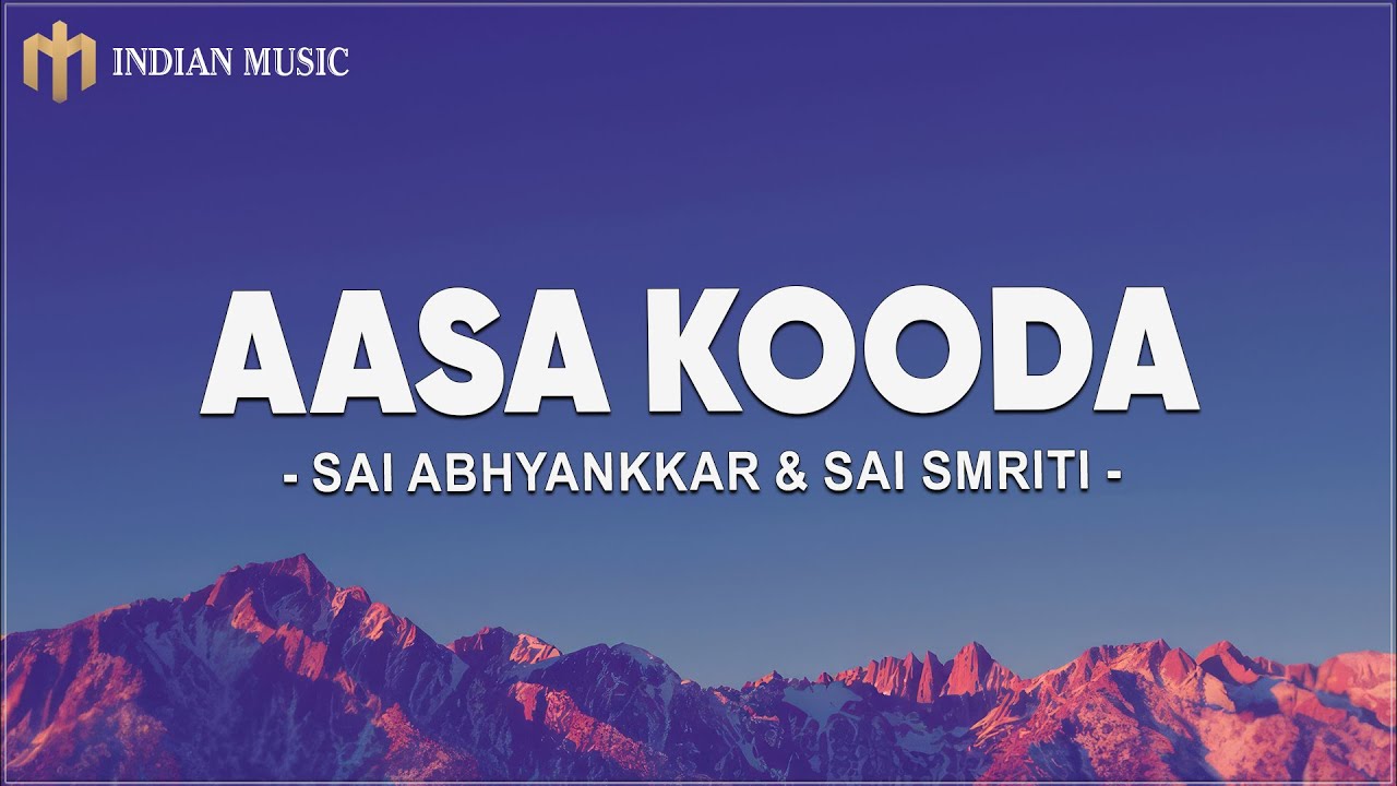 Sai Abhyankkar - Aasa Kooda (Lyrics/Lyrical) | Thejo Bharathwaj ...