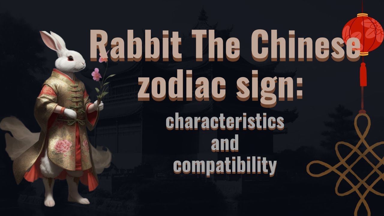 Rabbit 🐇 the chinese zodiac sign🪧🌒: characteristics and compatibility ...
