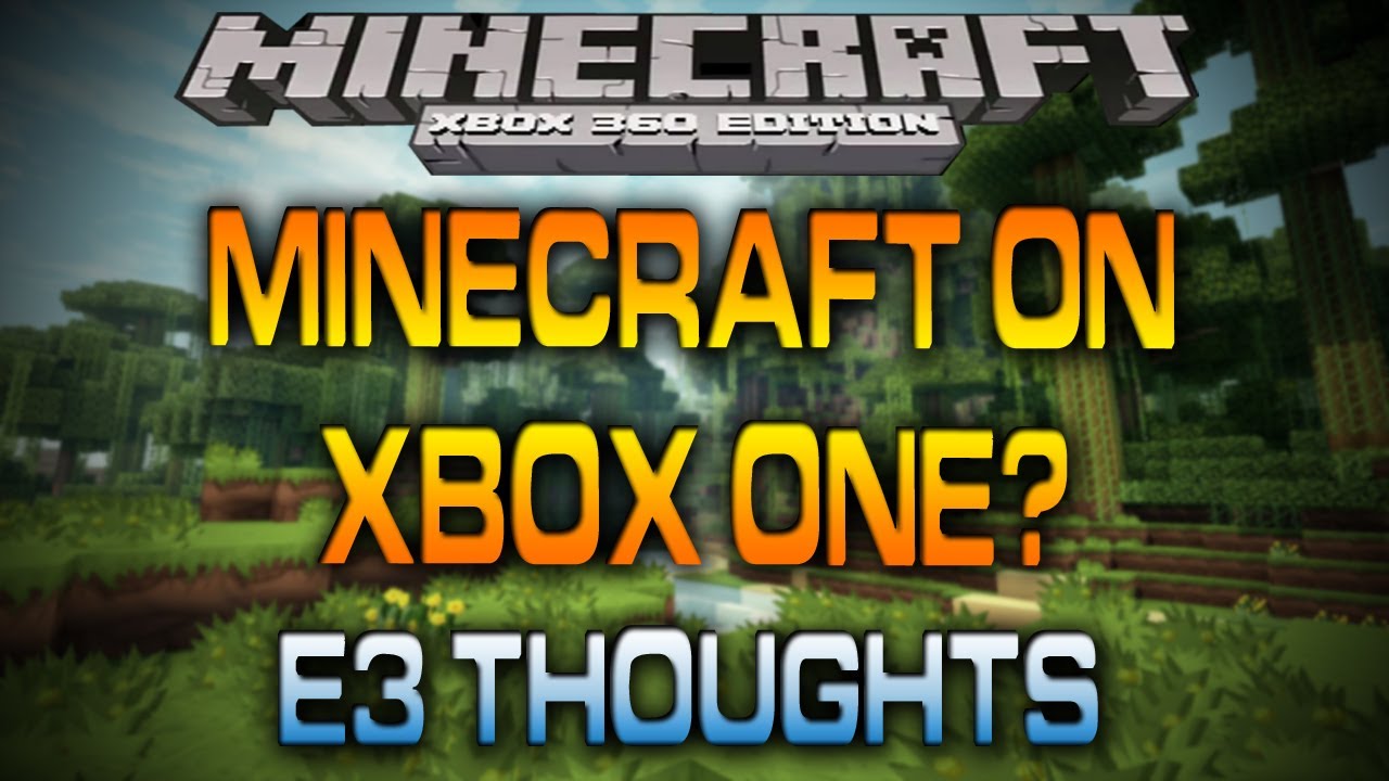 Minecraft Xbox - E3 2013 NEWS | FUTURE OF MINECRAFT & XBOX ONE EDITION ...
