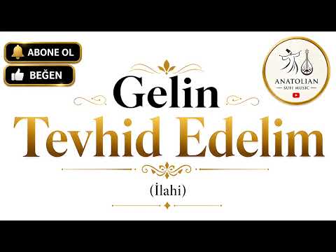 GELİN TEVHİD EDELİM I #ilahi #ilahirahmet #ilahiler #dinimüzik #naatsharif #sufimusic #sufimüzik